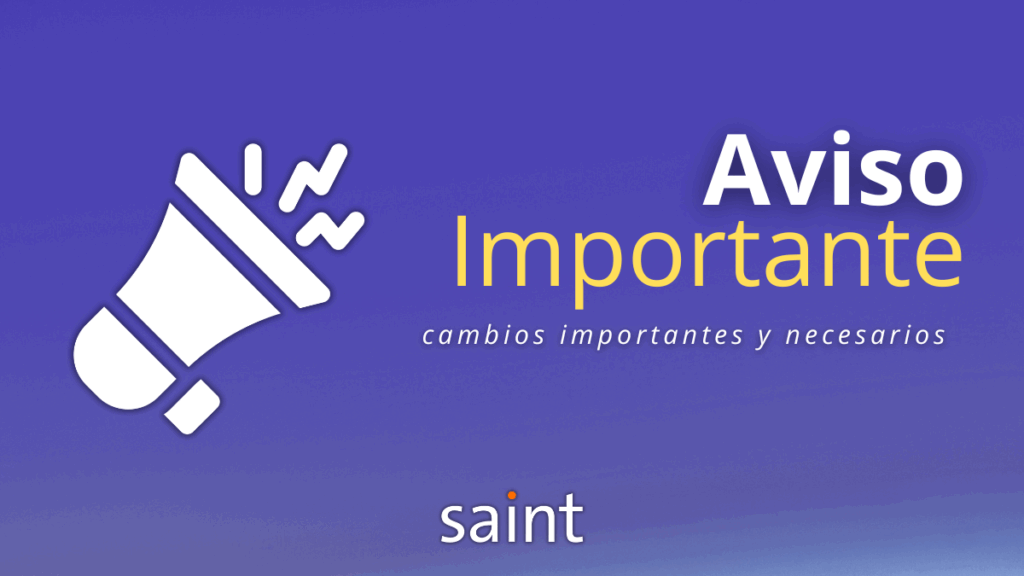 Aviso importante - Cambios importantes y necesarios - saint
